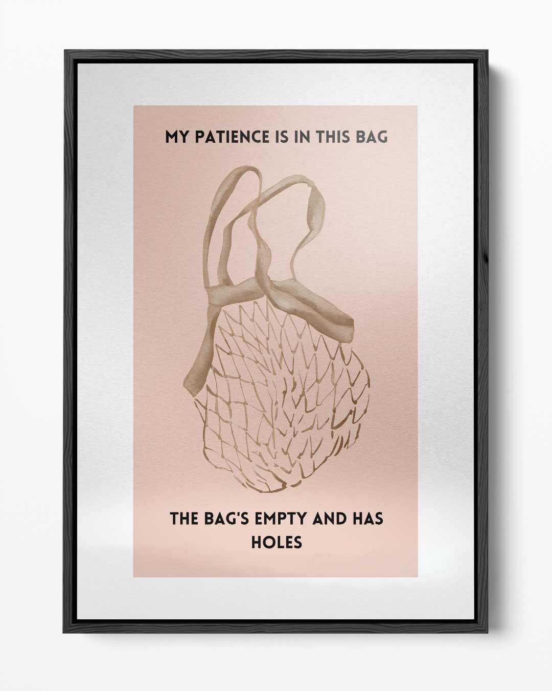 Patience in a Bag – Canvas-Dibond-Plexiglas Wall Decoration